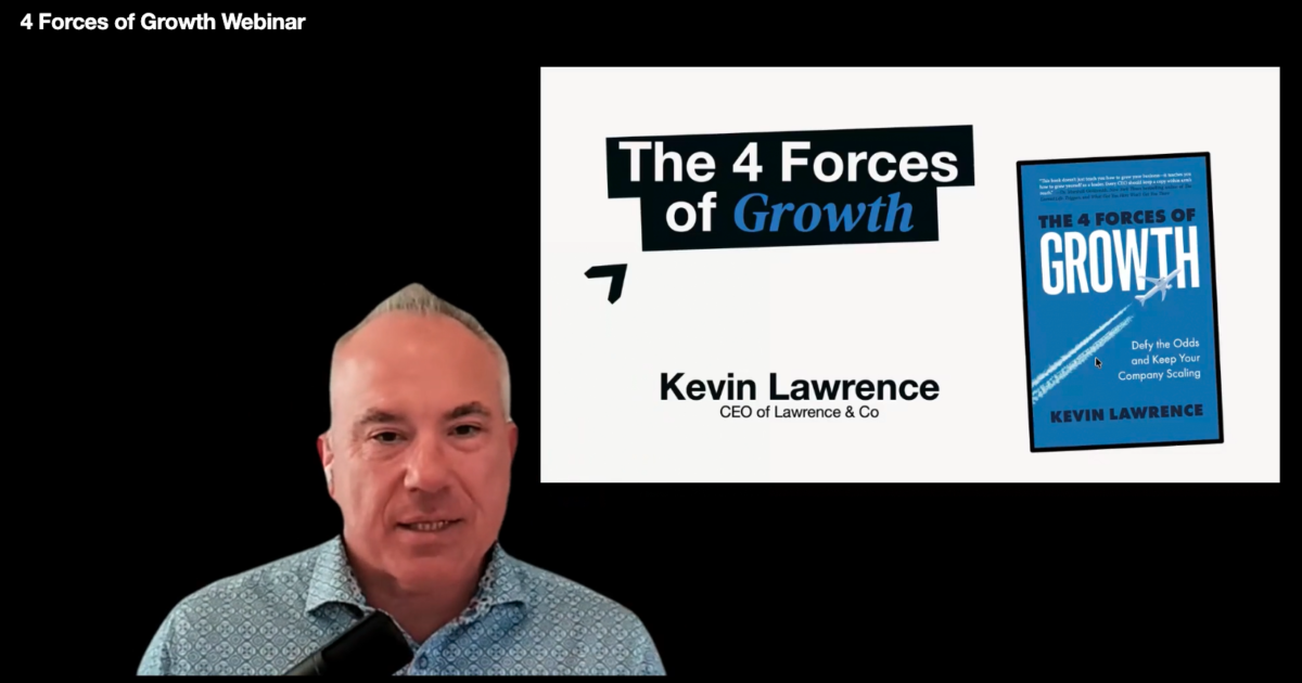 45-Minute Webinar With Kevin: The 4 Forces of Growth | Lawrence & Co.